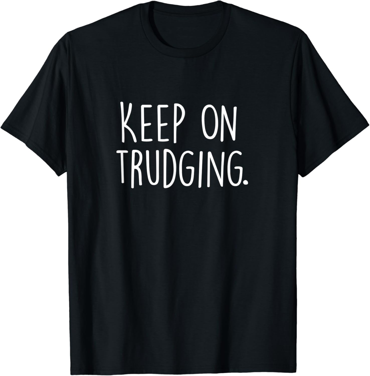 Amazon Keep On Trudging Funny AA Slogan T Shirt Clothing amazon-keep-on-trudging-funny-aa-slogan-t-shirt-clothing